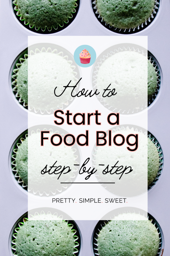 How to Start a Food Blog in 2025 (4 Simple Steps) - Pretty. Simple. Sweet.